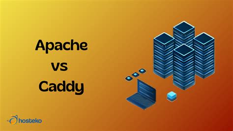 Sudah Tahu Perbedaan Apache Vs Caddy Yuk Pelajari Bersama Hosteko Blog