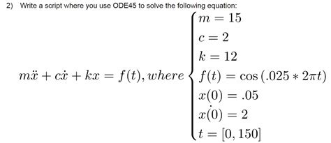 Solved 2 Write A Script Where You Use Ode45 To Solve The
