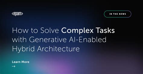 Solving Tasks With Generative Ai Enabled Hybrid Architecture Epam