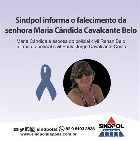 Sindpol Alagoas Sindpol informa o falecimento da senhora Maria Cândida Cavalcante Belo