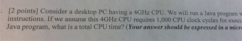solved [2 points] consider a desktop pc having a 4ghz cpu