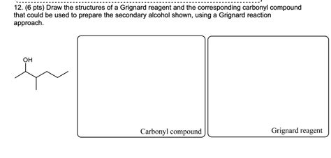 Solved 12 6 Pts Draw The Structures Of A Grignard Reagent And The