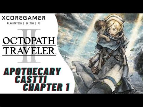Octopath Traveler 2 Apothecary Castti Chapter 1 Mystery Illness