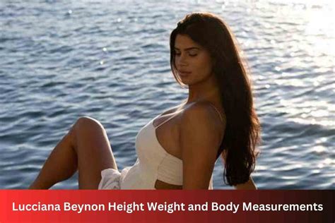 Lucciana Beynon Height Weight And Body Measurements