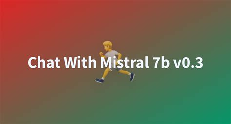 Chat With Mistral 7b V03 A Hugging Face Space By Renishj