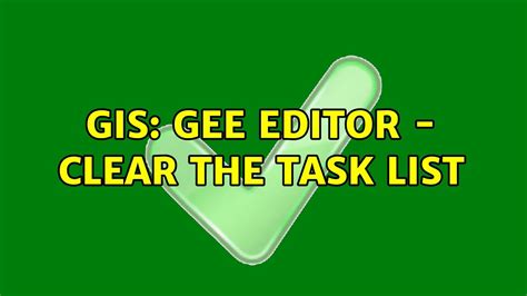 Gis Gee Editor Clear The Task List Youtube