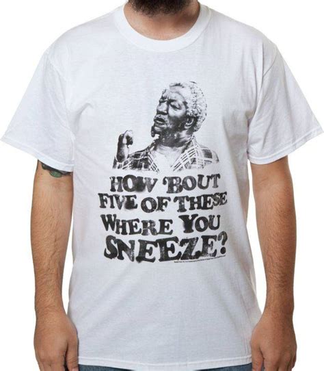 Where You Sneeze Sanford And Son T Shirt The Shirt List