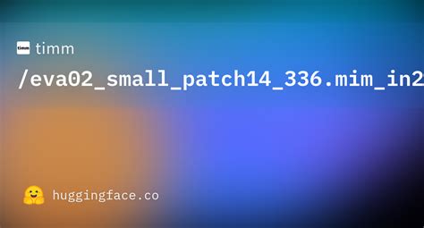 Timm Eva02 Small Patch14 336 Mim In22k Ft In1k · Hugging Face