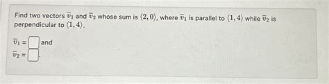 solved find two vectors bar v 1 ﻿and bar v 2 ﻿whose sum