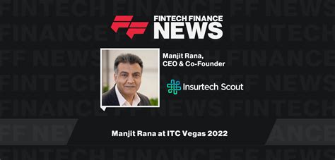 Manjit Rana Insurtech Scout Itc Vegas 2022 Ff News Fintech Finance