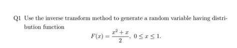 Solved Q Use The Inverse Transform Method To Generate A Chegg