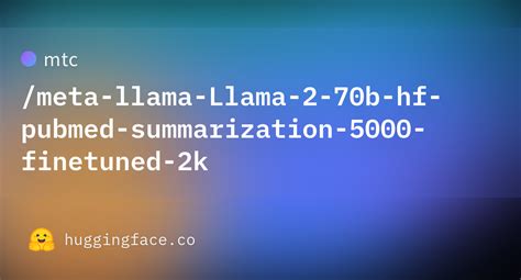 Mtc Meta Llama Llama 2 70b Hf Pubmed Summarization 5000 Finetuned 2k At