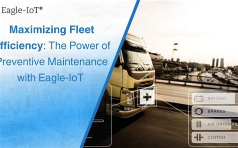 Maximizing Fleet Efficiency The Power Of Preventive Maintenance With Eagle Iot Eagle Iot