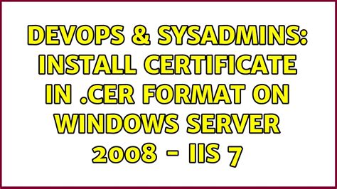 Devops Sysadmins Install Certificate In Cer Format On Windows
