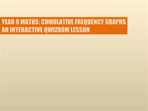 Qwizdom Year 9 Maths Cumulative Frequency Graphs Ppt