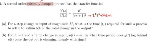 Solved A Second Order Critically Damped Process Has The