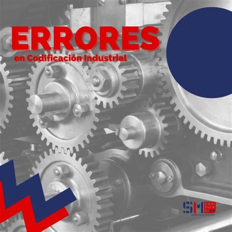 8 Errores Comunes En Codificación Industrial Y Cómo Smcodificación Te