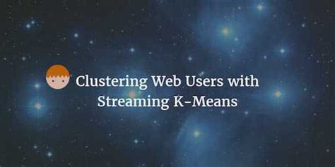 Clustering Web Users With Streaming K Means