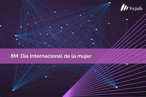 Mujeres En El Sector Tech Superando Barreras Blog Ticjob Es