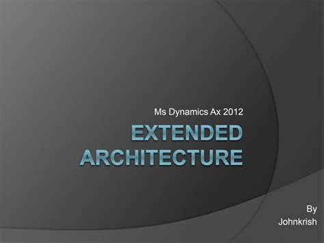 Microsoft Dynamics Ax 2012 Extended Architecture Pptx