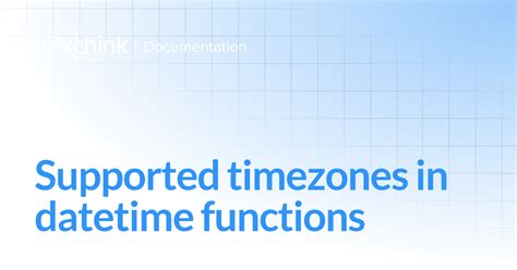 Supported Timezones In Datetime Functions Nexthink Documentation