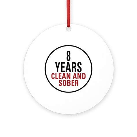 8 Years Clean And Sober Ornament Round By Oddmatter Cafepress