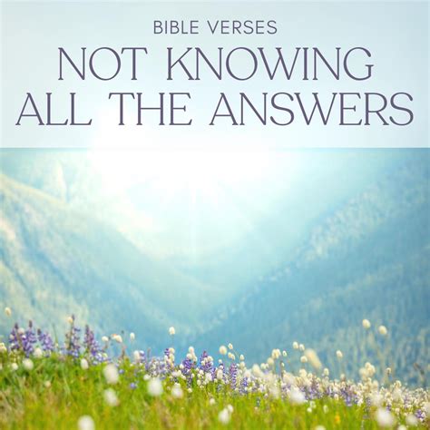 12 Bible Verses About Not Knowing All The Answers