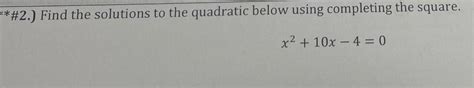 Answered 2 Find The Solutions To The Quadratic Below Using Completing