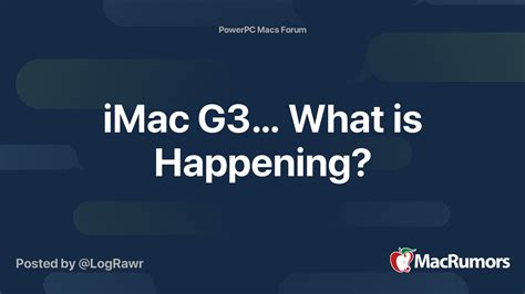 Imac G3 What Is Happening Macrumors Forums