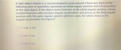 Solved A Rigid Object Rotates In A Counterclockwise Sense Chegg