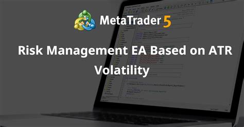 Free Download Of The Risk Management Ea Based On Atr Volatility Expert By Wazatrader For