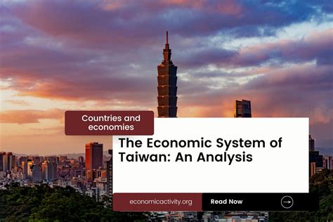 The Economic System Of Taiwan An Analysis Economic Activity