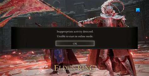 Elden Ring Inappropriate Activity Detected Unable To Start In Online Mode