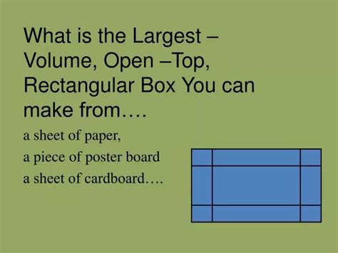 ppt what is the largest volume open top rectangular box you can