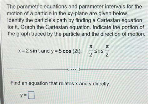 Solved The Parametric Equations And Parameter Intervals For