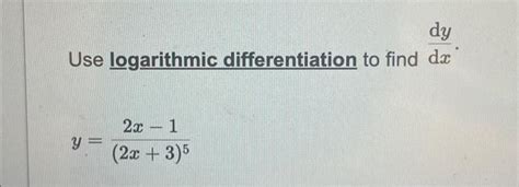 Solved Use Logarithmic Differentiation To Find Dxdy
