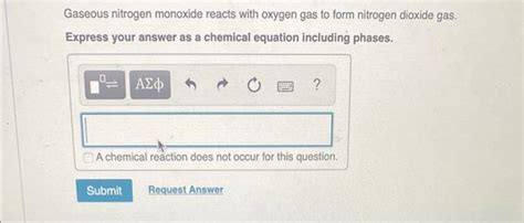 Solved Gaseous Nitrogen Monoxide Reacts With Oxygen Gas To Form Nitrogen 1 Answer