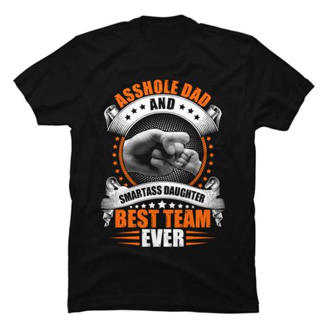Asshole Dad And Smartass Daughter Best Team Ever Buy T Shirt Designs