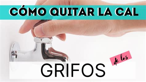 CÓMO QUITAR LA CAL DE LOS GRIFOS de forma FÁCIL RÁPIDA Y BARATA YouTube