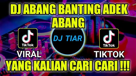 Dj Abang Banting Adek Bang Remix Viral Tiktok Full Bass Youtube