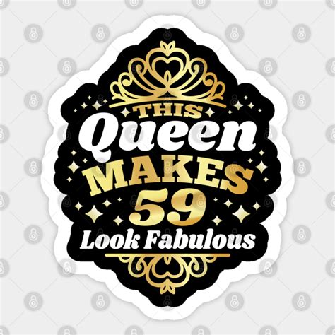 This Queen Makes 59 Look Fabulous 59th Birthday 1963 This Queen Makes