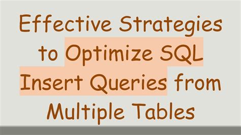 Effective Strategies To Optimize Sql Insert Queries From Multiple Tables Youtube