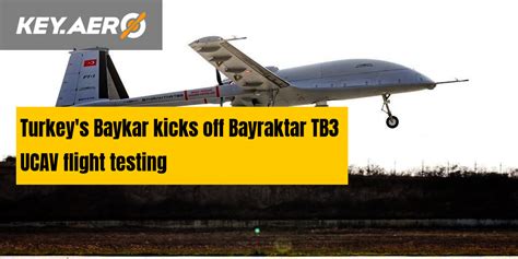 Turkey S Baykar Kicks Off Bayraktar TB3 UCAV Flight Testing