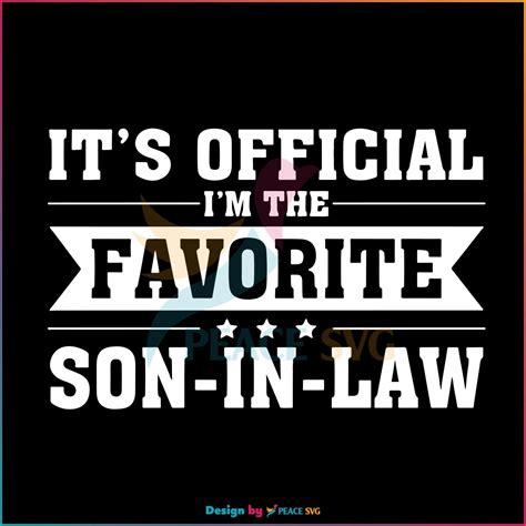 Its Official Im The Favorite Son In Law Svg Graphic Designs Files