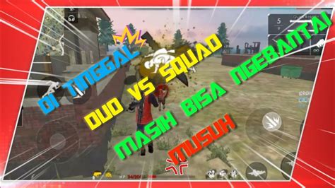 Ditinggal Duo Vs Squad Masih Bisa Booyah Free Fire Battleground Youtube