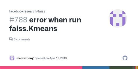Error When Run Faisskmeans · Issue 788 · Facebookresearchfaiss · Github