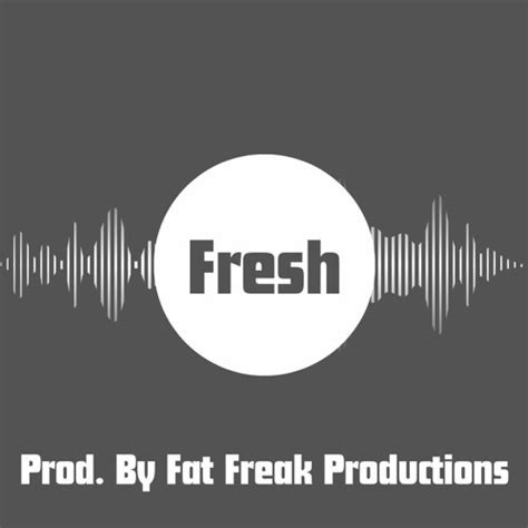Stream Fresh By Fat Freak Productions Listen Online For Free On