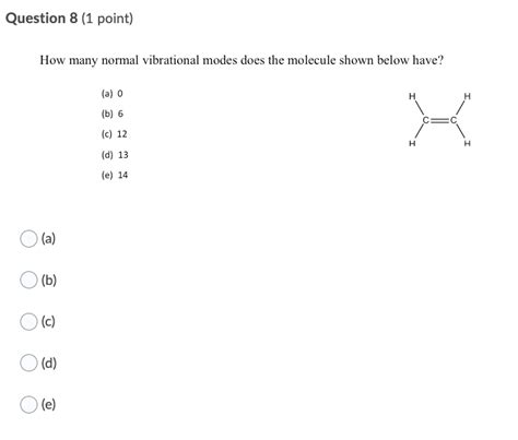 Solved Question 8 1 Point How Many Normal Vibrational