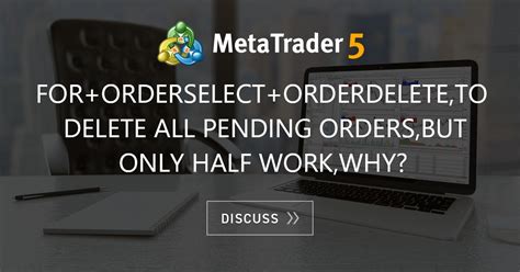 Fororderselectorderdeleteto Delete All Pending Ordersbut Only Half