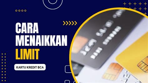 2 Cara Menaikkan Limit Kartu Kredit Bca Terbaru Juni 2025
